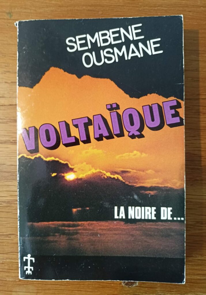 Profondeurs Humaines : « Le Voltaïque » de Sembène Ousmane – Magazine ...